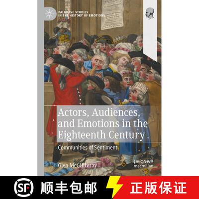 【3-4周达】Actors, Audiences, and Emotions in the Eighteenth Century: Communities of Sentiment [9783031229015]
