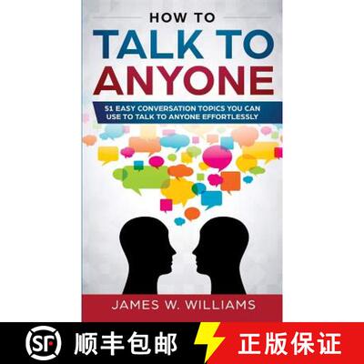 预订 How To Talk To Anyone: 51 Easy Conversation Topics You Can Use to Talk to Anyone Effortlessly [9781951030520]