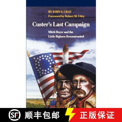 【3-4周达】Custer's Last Campaign: Mitch Boyer and the Little Bighorn Reconstructed [9780803270404]