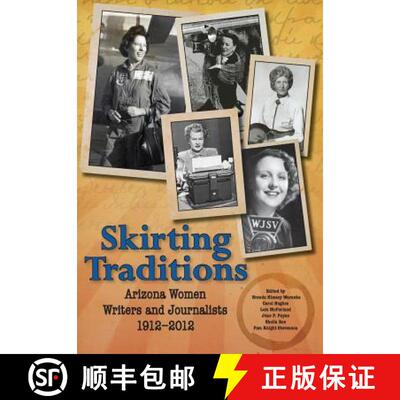【3-4周达】精装 Skirting Traditions: Arizona Women Writers and Journalists 1912-2012 [9781627874052]