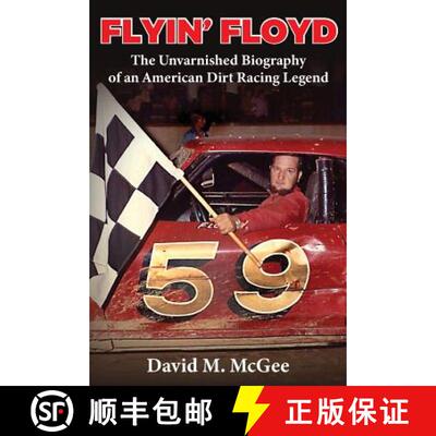 【3-4周达】Flyin' Floyd - The Unvarnished Biography of an American Dirt Racing Legend [9781945619984]