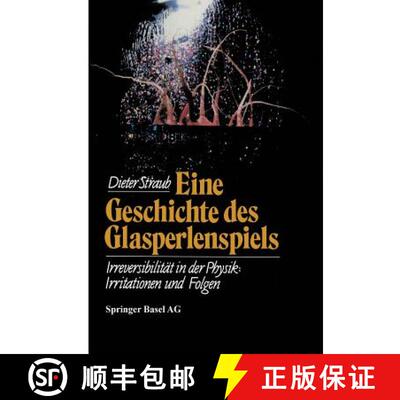 【3-4周达】Eine Geschichte des Glasperlenspiels: Irreversibilität in der Physik: Irritationen und Fo... [9783034861519]