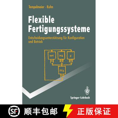 【3-4周达】Flexible Fertigungssysteme : Entscheidungsunterstützung für Konfiguration und Betrieb [9783540569053]