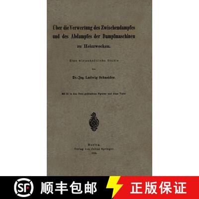【3-4周达】Über die Verwertung des Zwischendampfes und des Abdampfes der Dampfmaschinen zu Heizzweck... [9783642982514]