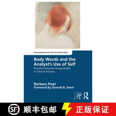 【3-4周达】Body Words and the Analyst's Use of Self: Transforming the Unspeakable in Clinical Process [9781032666280]