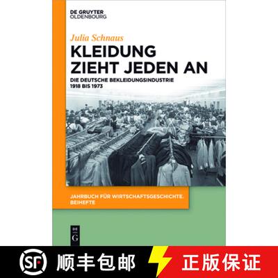 【3-4周达】Kleidung zieht jeden an：Die deutsche Bekleidungsindustrie 1918 bis 1973 [9783110557299]