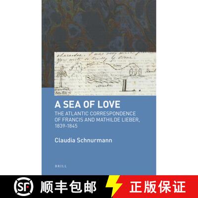 预订 A Sea of Love: The Atlantic Correspondence of Francis and Mathilde Lieber, 1839-1845 [9789004344242]