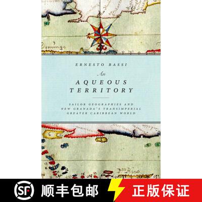 【3-4周达】精装 An Aqueous Territory: Sailor Geographies and New Granada's Transimperial Greater Cari... [9780822362203]