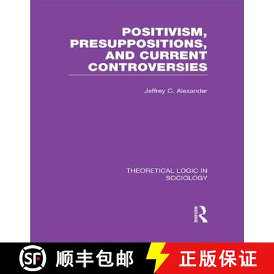 【3-4周达】Positivism, Presupposition and Current Controversies  (Theoretical Logic in Sociology) [9781138979123]
