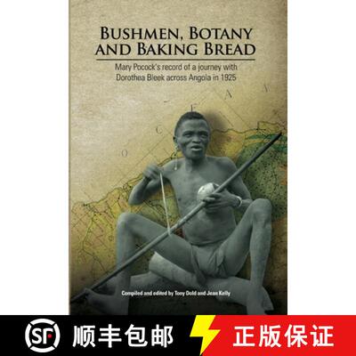【3-4周达】Bushmen, Botany and Baking Bread: Mary Pocock's record of a journey with Dorothea Bleek ac... [9781920033309]