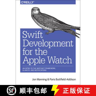 【3-4周达】Swift Development for the Apple Watch: An Intro to the Watchkit Framework, Glances, and No... [9781491925201]