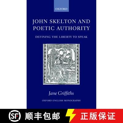 【3-4周达】John Skelton and Poetic Authority: Defining the Liberty to Speak [9780199273607]
