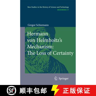 【3-4周达】精装 Hermann von Helmholtz's Mechanism: The Loss of Certainty : A Study on the Transition ... [9781402056291]