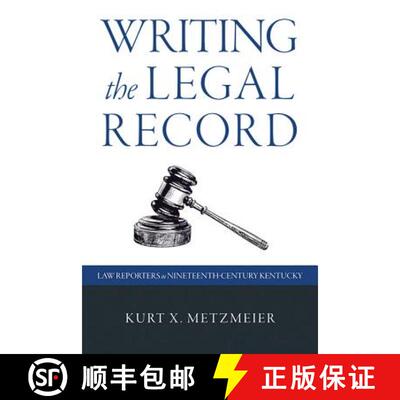 【3-4周达】Writing the Legal Record: Law Reporters in Nineteenth-Century Kentucky [9780813168609]