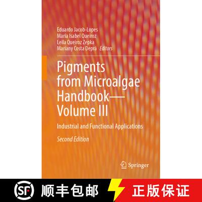 【3-4周达】精装 Pigments from Microalgae Handbook: Volume III: Industrial and Functional Applications... [9783032052520]