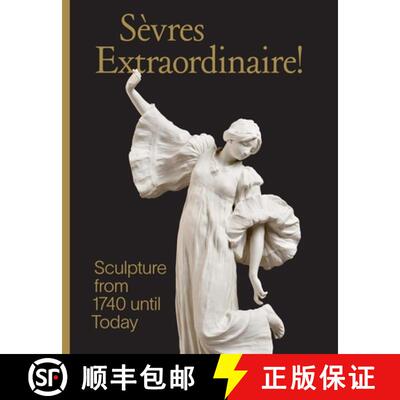 【3-4周达】精装 Sevres Extraordinaire!: Sculpture from 1740 Until Today [9780300278750]