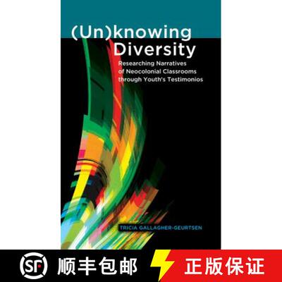【3-4周达】(Un)knowing Diversity : Researching Narratives of Neocolonial Classrooms through Youth's T... [9781433110061]