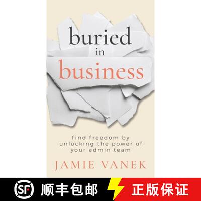 【3-4周达】精装 Buried in Business: Find Freedom by Unlocking the Power of Your Admin Team [9781957048291]