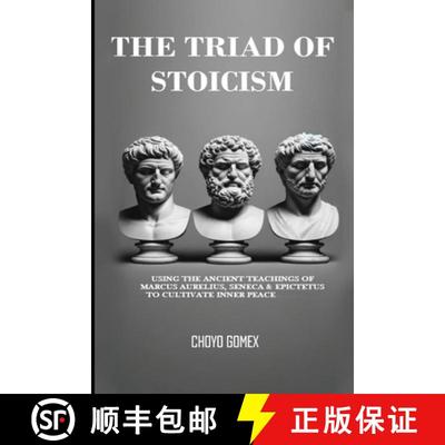 【3-4周达】The Triad of Stoicism: The Ancient Teachings of Marcus Aurelius, Seneca & Epictetus To Cul... [9798348151119]