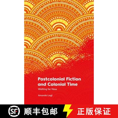 【3-4周达】Postcolonial Fiction and Colonial Time: Waiting for Now [9781474490214]
