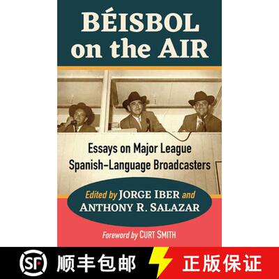 【3-4周达】Beisbol on the Air : Essays on Major League Spanish-Language Broadcasters [9781476687674]