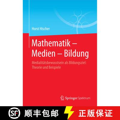 【3-4周达】Mathematik - Medien - Bildung : Medialitätsbewusstsein als Bildungsziel: Theorie und Beis... [9783658141660]