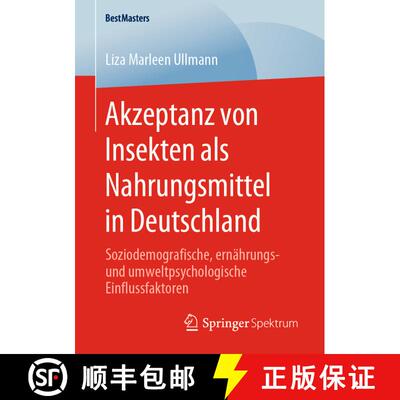 【3-4周达】Akzeptanz von Insekten als Nahrungsmittel in Deutschland : Soziodemografische, ernährungs... [9783658297206]
