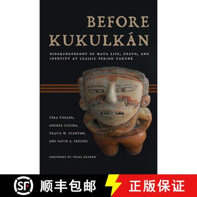 【3-4周达】Before Kukulkán – Bioarchaeology of Maya Life, Death, and Identity at Classic Period Yax... [9780816555383]