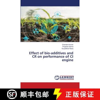 预订 Effect of bio-additives and CR on performance of CI engine [9786203582420]
