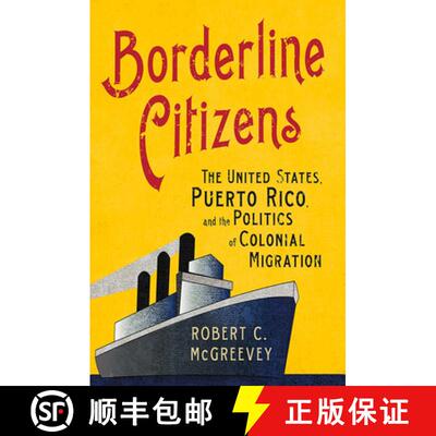 【3-4周达】Borderline Citizens: The United States, Puerto Rico, and the Politics of Colonial Migration [9781501716140]