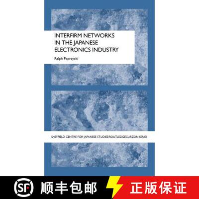 【3-4周达】精装 Interfirm Networks in the Japanese Electronics Industry [9780415336741]