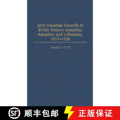 【3-4周达】精装 Joint Industrial Councils in British History: Inception, Adoption, and Utilization, 1... [9780313324611]