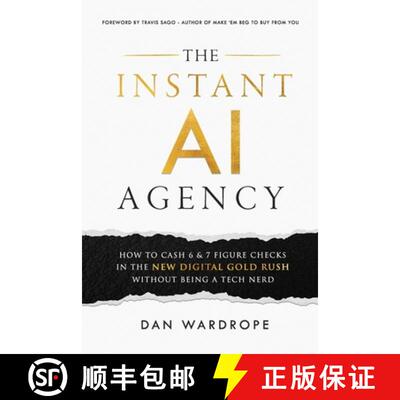 【3-4周达】The Instant AI Agency: How To Cash 6 & 7 Figure Checks In The New Digital Gold Rush Withou... [9798991050104]