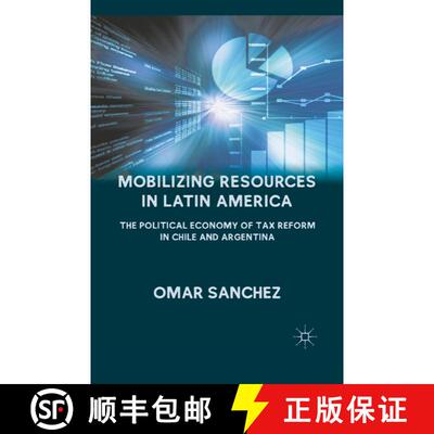 【3-4周达】Mobilizing Resources in Latin America : The Political Economy of Tax Reform in Chile and A... [9781349295913]