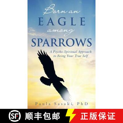 【3-4周达】Born an Eagle Among Sparrows: A Psycho-Spiritual Approach to Being Your True Self [9781452591544]