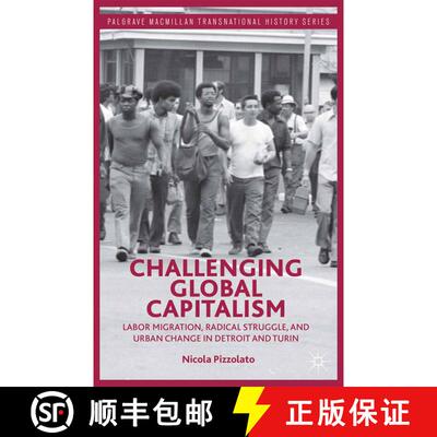 【3-4周达】Challenging Global Capitalism : Labor Migration, Radical Struggle, and Urban Change in Det... [9781349457052]