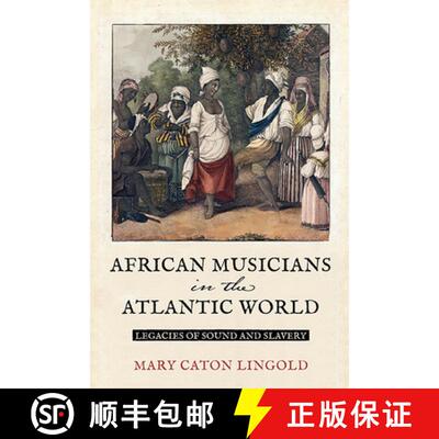 预订 African Musicians in the Atlantic World – Legacies of Sound and Slavery [9780813949789]