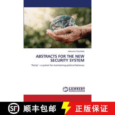 【3-4周达】ABSTRACTS FOR THE NEW SECURITY SYSTEM: Parity - a system for maintaining political balance... [9786208224073]