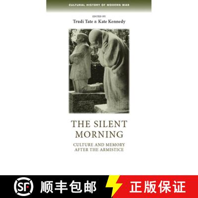 【3-4周达】The silent morning : Culture and memory after the Armistice [9780719090028]