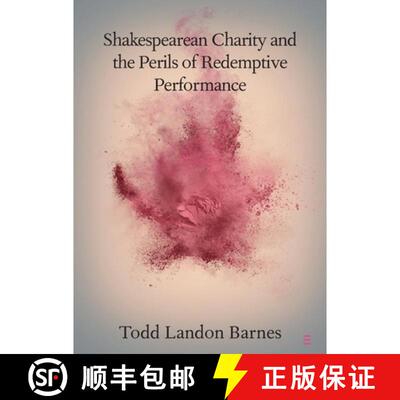 预订 Shakespearean Charity and the Perils of Redemptive Performance [9781108743167]