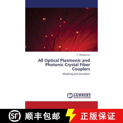 预订 All Optical Plasmonic and Photonic Crystal Fiber Couplers: Modeling and simulation (Aufl.) [9783659647819]