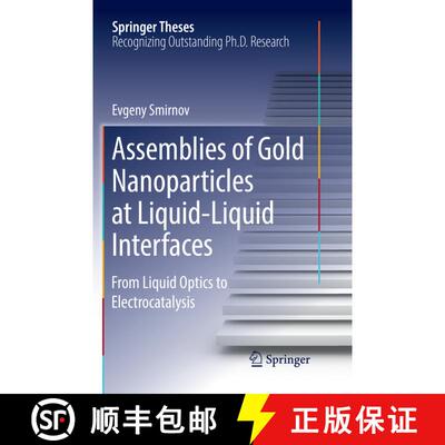 【3-4周达】Assemblies of Gold Nanoparticles at Liquid-Liquid Interfaces : From Liquid Optics to Elect... [9783030085728]