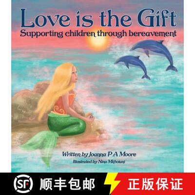 【3-4周达】Love Is The Gift: Supporting Children Age 6 To 11 Through Bereavement [9781739831004]