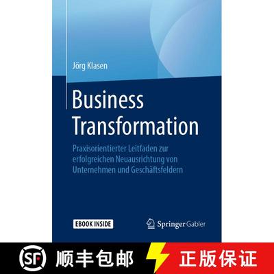 【3-4周达】Business Transformation: Praxisorientierter Leitfaden zur erfolgreichen Neuausrichtung von... [9783658258788]