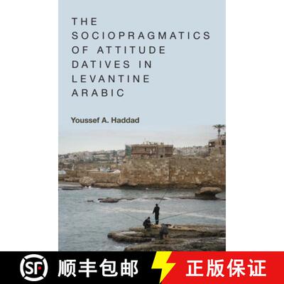 【3-4周达】The Sociopragmatics of Attitude Datives in Levantine Arabic [9781474434072]