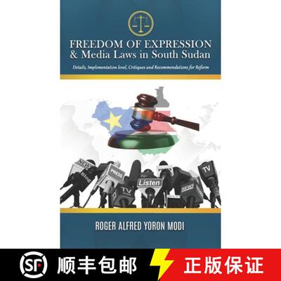 【3-4周达】FREEDOM OF EXPRESSION & Media Laws in South Sudan: Details, Implementation level, Critique... [9789966136756]