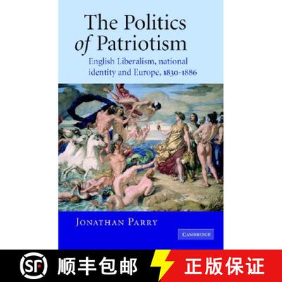 【3-4周达】精装 The Politics of Patriotism: English Liberalism, National Identity and Europe, 1830-1886 [9780521839341]