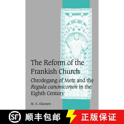 【3-4周达】Reform of the Frankish Church: Chrodegang of Metz and the Regula canonicorum in the Eighth... [9780521065375]