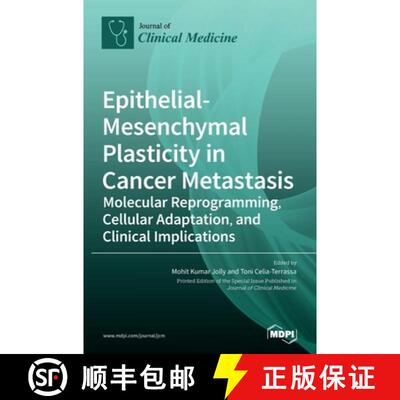 【3-4周达】精装 Epithelial-Mesenchymal Plasticity in Cancer Metastasis: Molecular Reprogramming, Cell... [9783039367245]