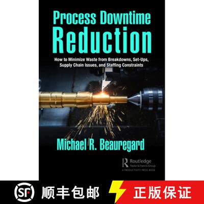 【3-4周达】Process Downtime Reduction: How to Minimize Waste from Breakdowns, Set-Ups, Supply Chain I... [9781032445489]